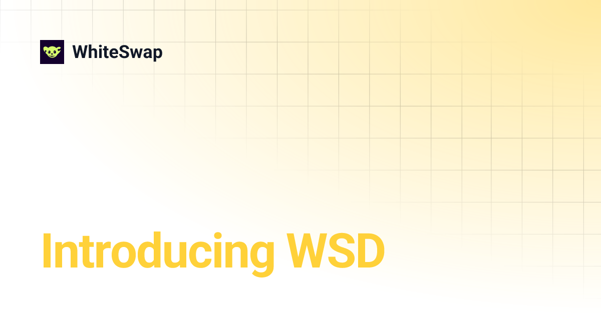 Introducing WSD | WhiteSwap